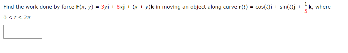 Solved Find the work done by force F(x,y)=3yi+8xj+(x+y)k in | Chegg.com