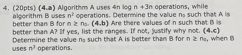 Solved 4. (20pts) (4.a) Algorithm A uses 4nlogn+3n | Chegg.com