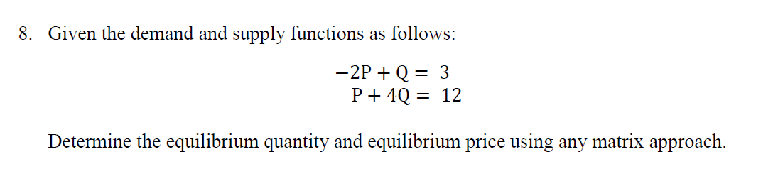 Solved 8. Given the demand and supply functions as follows: | Chegg.com