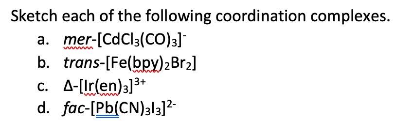 Solved Sketch each of the following coordination complexes. | Chegg.com