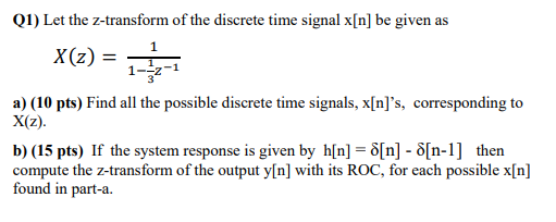 Solved Q1) Let the z-transform of the discrete time signal | Chegg.com