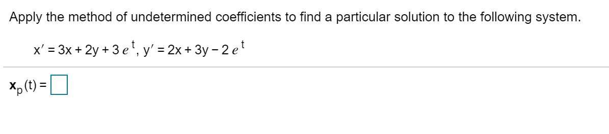Solved Apply the method of undetermined coefficients to find | Chegg.com