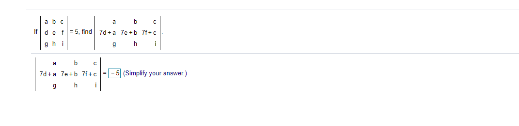 Solved a If a b c b de f = 5, find 7d + a 7e +b7f+C ghi 9 h | Chegg.com