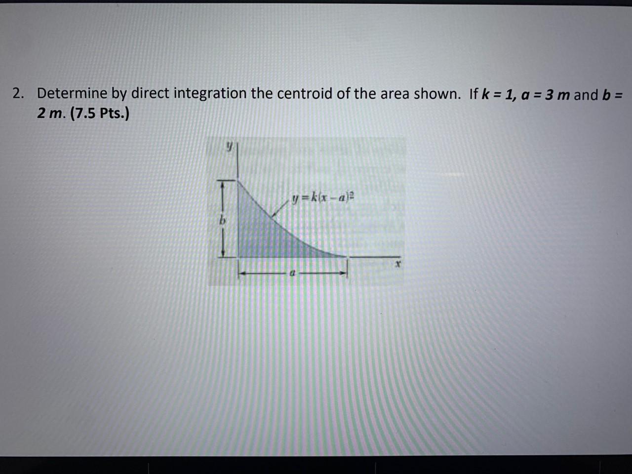 Solved 2. Determine by direct integration the centroid of | Chegg.com
