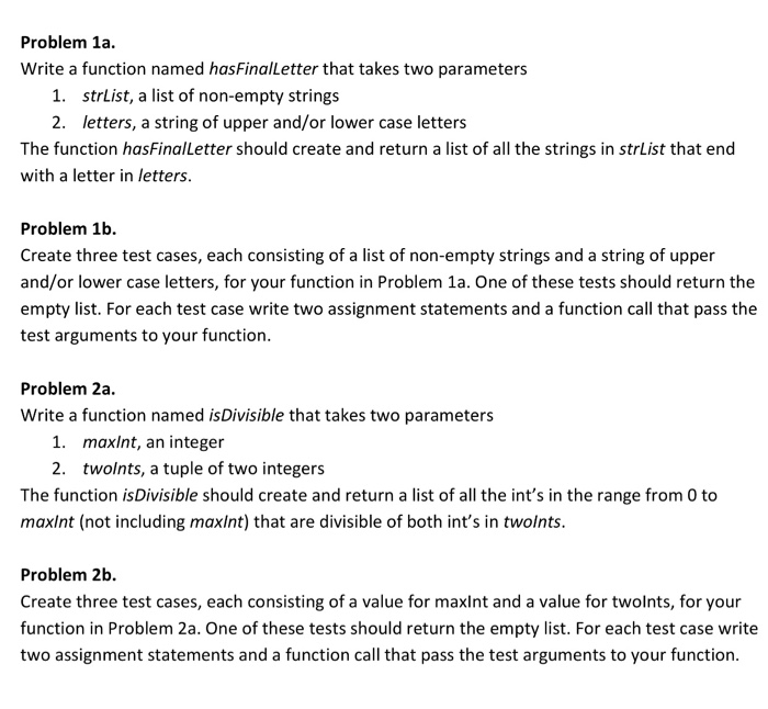 Solved Problem 1a. Write a function named hasFinalLetter | Chegg.com Solved Problem 1a. Write a function named hasFinalLetter | Chegg.com