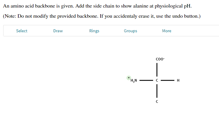 Solved An amino acid backbone is given. Add the side chain | Chegg.com