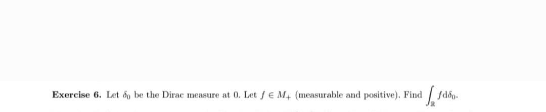 Solved Exercise 6. Let 8o be the Dirac measure at 0. Let S € | Chegg.com