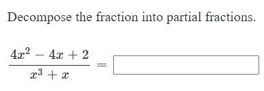Solved Decompose the fraction into partial fractions. | Chegg.com