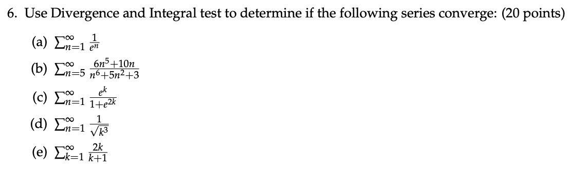 Solved 6. Use Divergence and Integral test to determine if | Chegg.com