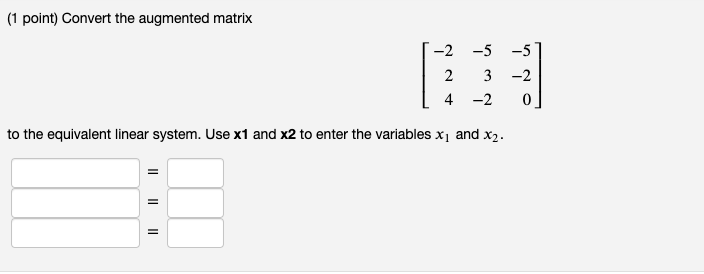Solved ( 1 point) Convert the augmented matrix | Chegg.com