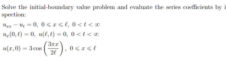 Solved Solve the initial-boundary value problem and evaluate | Chegg.com