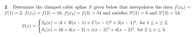 Solved = = 2. Determine the clamped cubic spline S given | Chegg.com