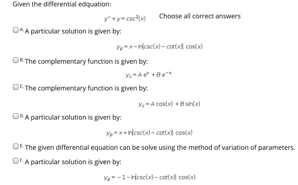Solved Given the differential edquation: y"+y=csc2(x) OA. A | Chegg.com