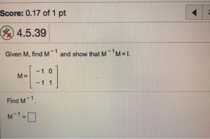 Solved Score: 0.17 of 1 pt 4.5.39 Given M, find M 1 and show | Chegg.com