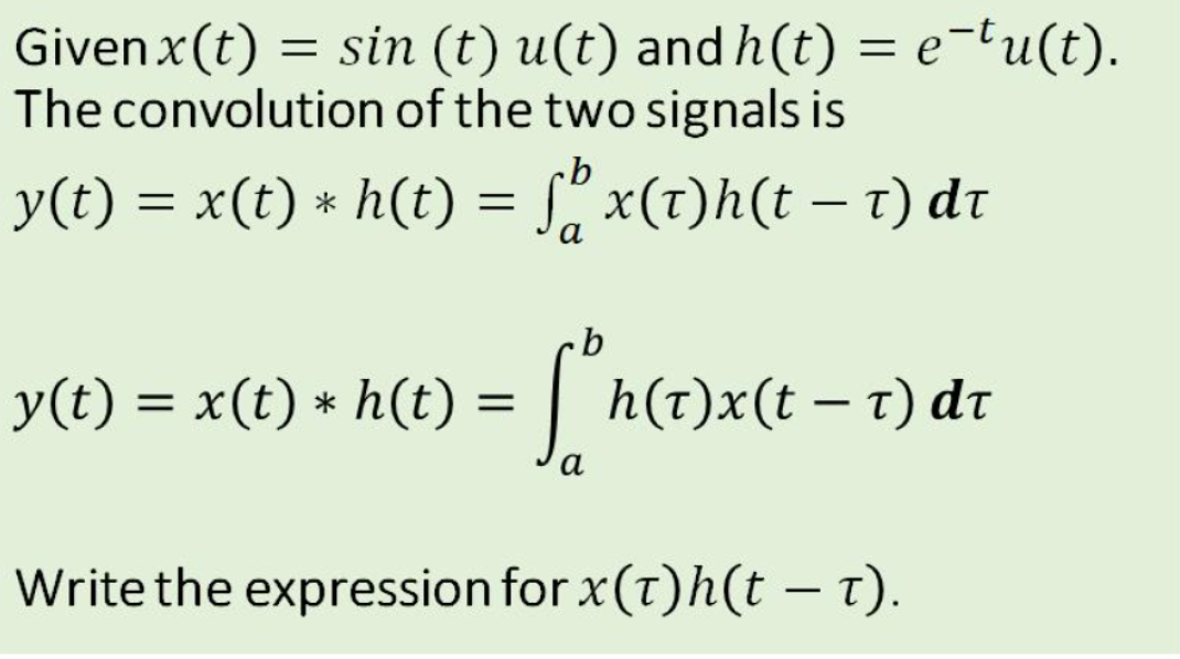 Solved Given x(t) = sin (t) u(t) and h(t) = e-tu(t). The | Chegg.com