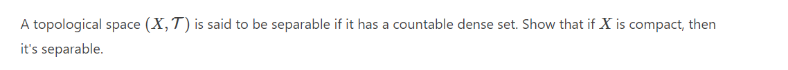 Solved A topological space (X,T) is said to be separable if | Chegg.com