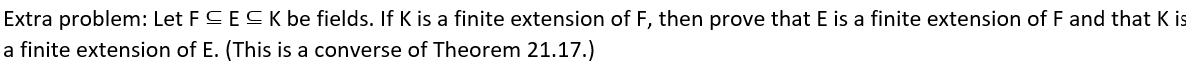 Solved Extra problem: Let FsubeEsubeK be fields. If K ﻿is a | Chegg.com