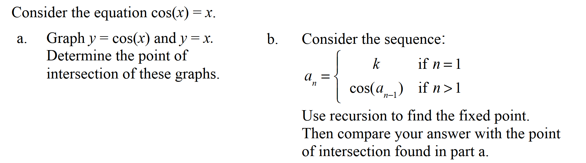 Solved Consider the equation cos(x)=x a. Graph y=cos(x) and | Chegg.com