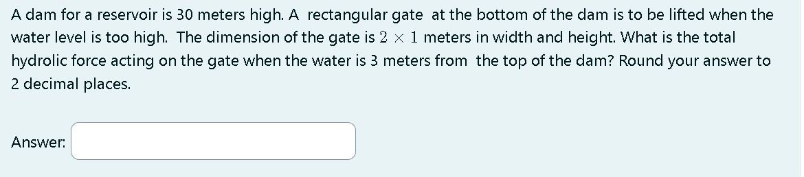 Solved A dam for a reservoir is 30 meters high. A | Chegg.com