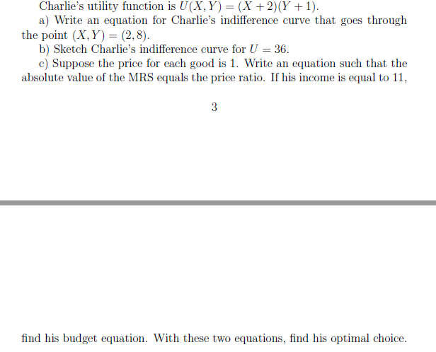 Solved Charlie's utility function is U(X,Y)=(X+2)(Y+1). a) | Chegg.com