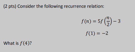 Solved (2 pts) Consider the following recurrence relation: | Chegg.com