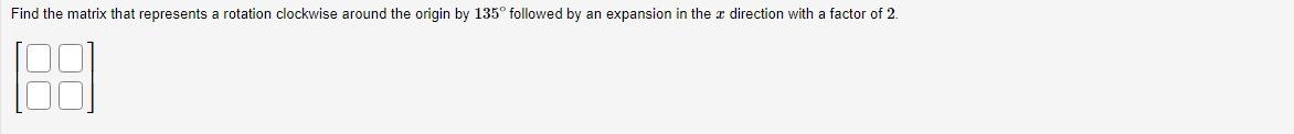 Solved Find the matrix that represents a rotation clockwise | Chegg.com