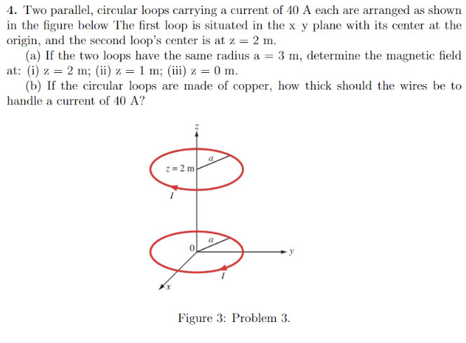 Solved 4. Two parallel, circular loops carrying a current of | Chegg.com