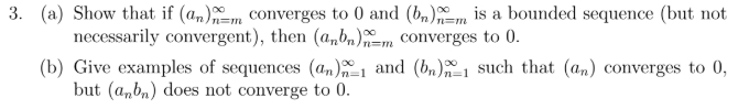 Solved 3. (a) Show that if (an)=m converges to 0 and (bn) m | Chegg.com