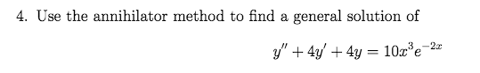 Solved 4. Use the annihilator method to find a general | Chegg.com
