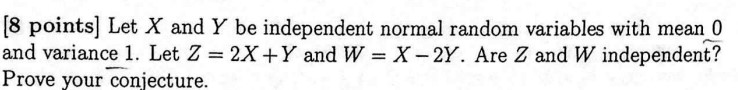 Solved [8 points] Let X and Y be independent normal random | Chegg.com