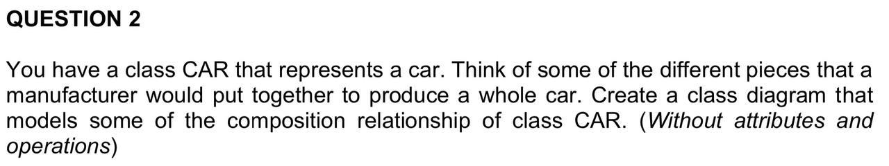 Solved QUESTION 2 You have a class CAR that represents a | Chegg.com