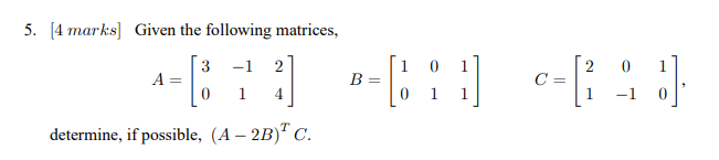 Solved 5. [4 marks ] Given the following matrices, | Chegg.com