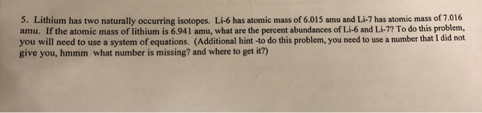 Solved 5. Lithium has two naturally occurring isotopes. Li-6 | Chegg.com