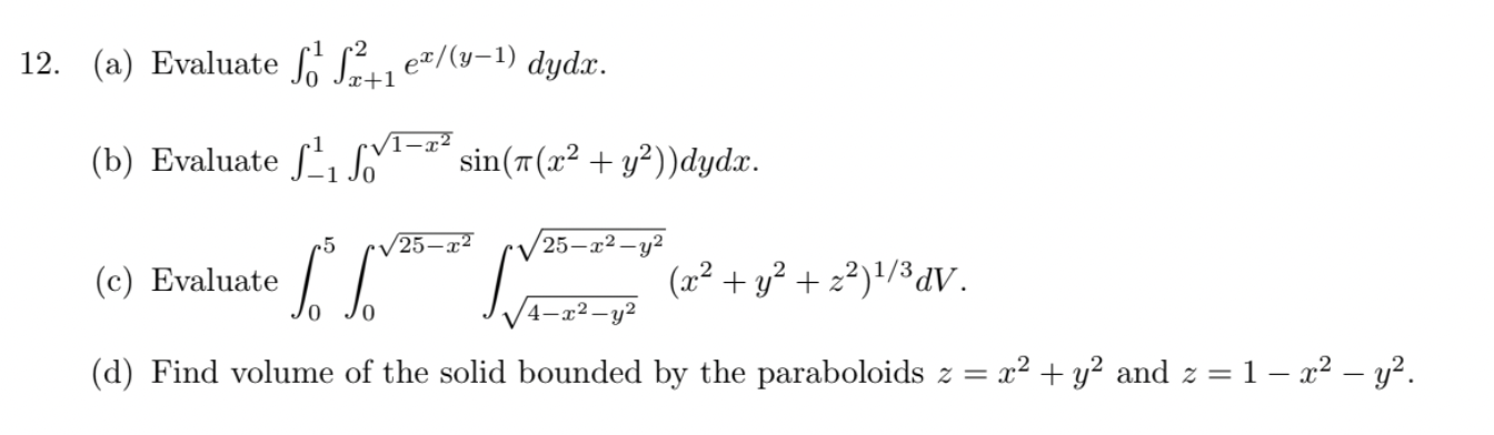 Solved 12. (a) Evaluate R 1 0 R 2 x+1 e x/(y−1) dydx. (b) | Chegg.com