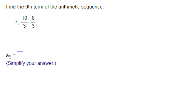 Solved Find the 9th term of the arithmetic sequence. 10 8 4, | Chegg.com