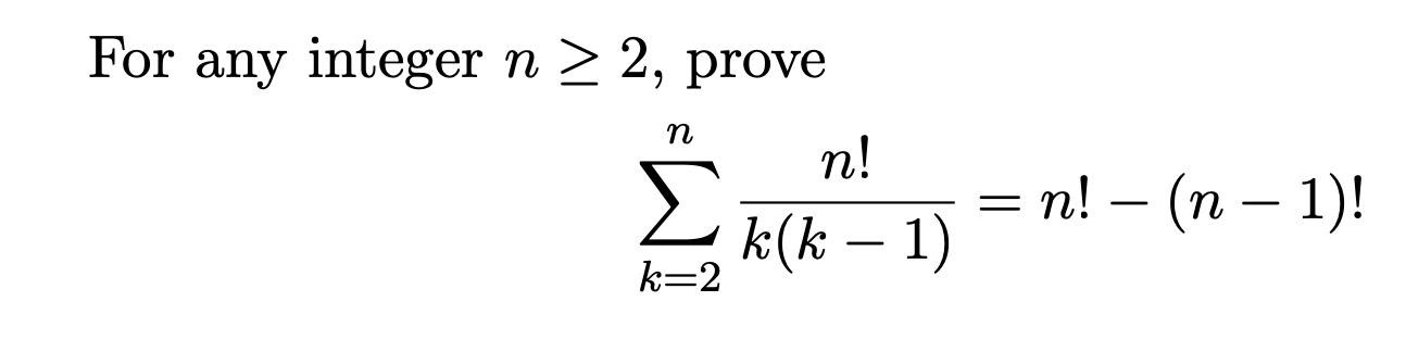 Solved For any integer n≥2, prove ∑k=2nk(k−1)n!=n!−(n−1)! | Chegg.com