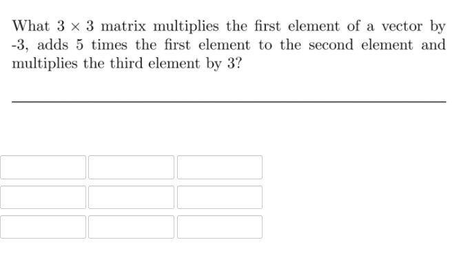 Solved What 3 x 3 matrix multiplies the first element of a | Chegg.com
