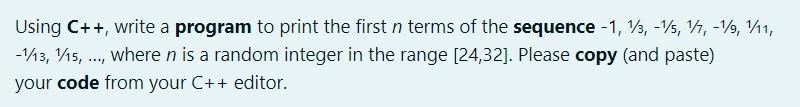 Solved Using C++, write a program to print the first n terms | Chegg.com