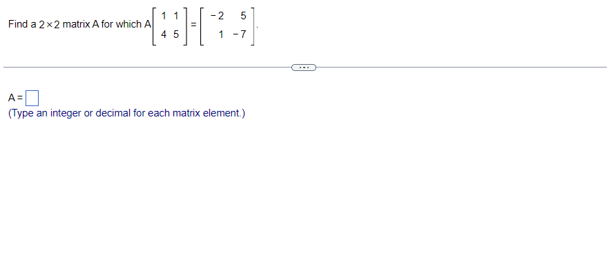 Solved Find a 2×2 matrix A for which A[1415]=[−215−7] A= | Chegg.com