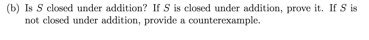 Solved (b) Is S closed under addition? If S is closed under | Chegg.com