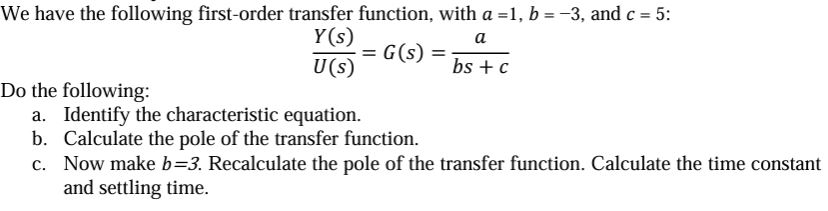 Solved We have the following first-order transfer function, | Chegg.com