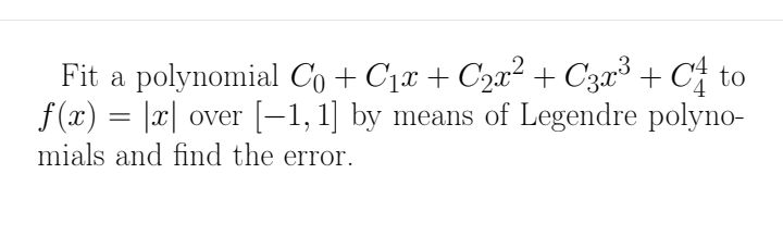 Solved Fit a polynomial C0+C1x+C2x2+C3x3+C44 to f(x)=∣x∣ | Chegg.com