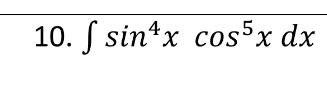 Solved 10. S sin4x cos5x dx | Chegg.com