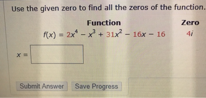 Solved Use the given zero to find all the zeros of the | Chegg.com