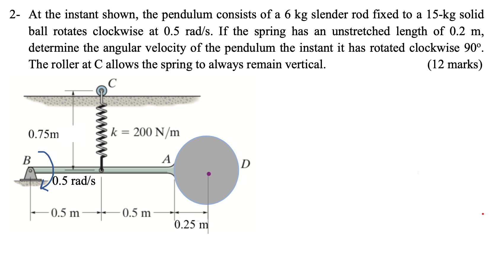 Solved 2- At the instant shown, the pendulum consists of a 6 | Chegg.com