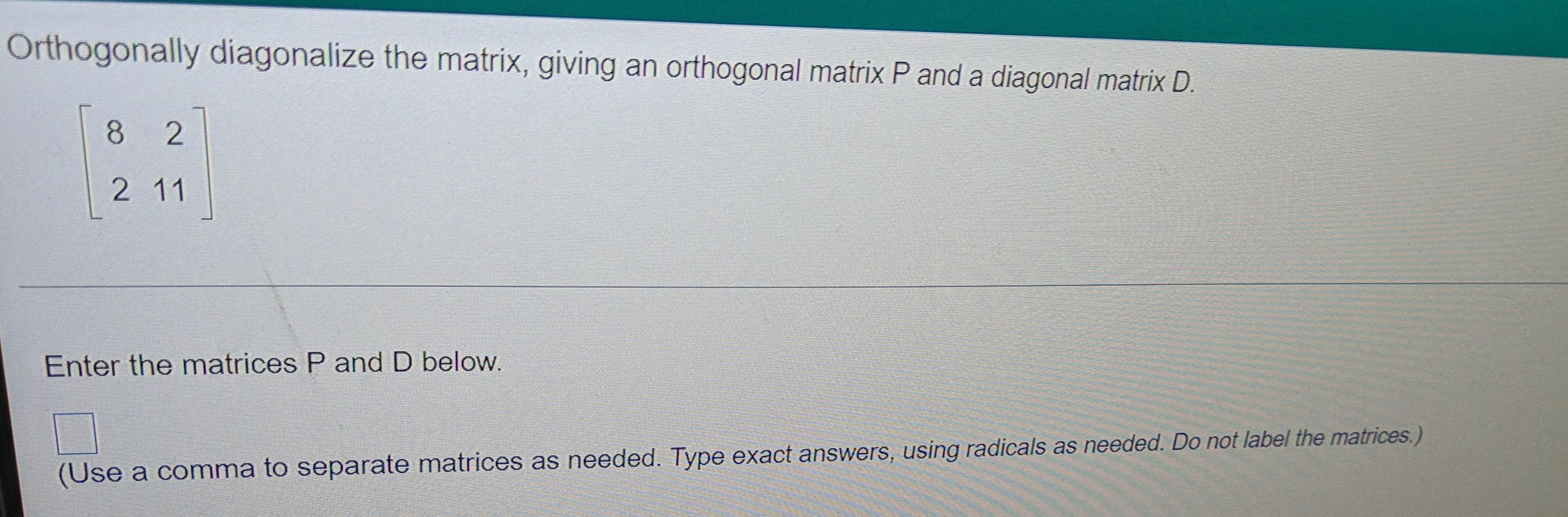 Solved Orthogonally diagonalize the matrix, giving an | Chegg.com
