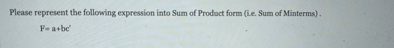 Solved Please represent the following expression into Sum of | Chegg.com