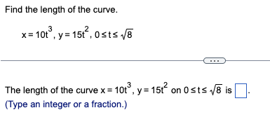 Solved Find the length of the curve.x=10t3,y=15t2,0≤t≤82The | Chegg.com