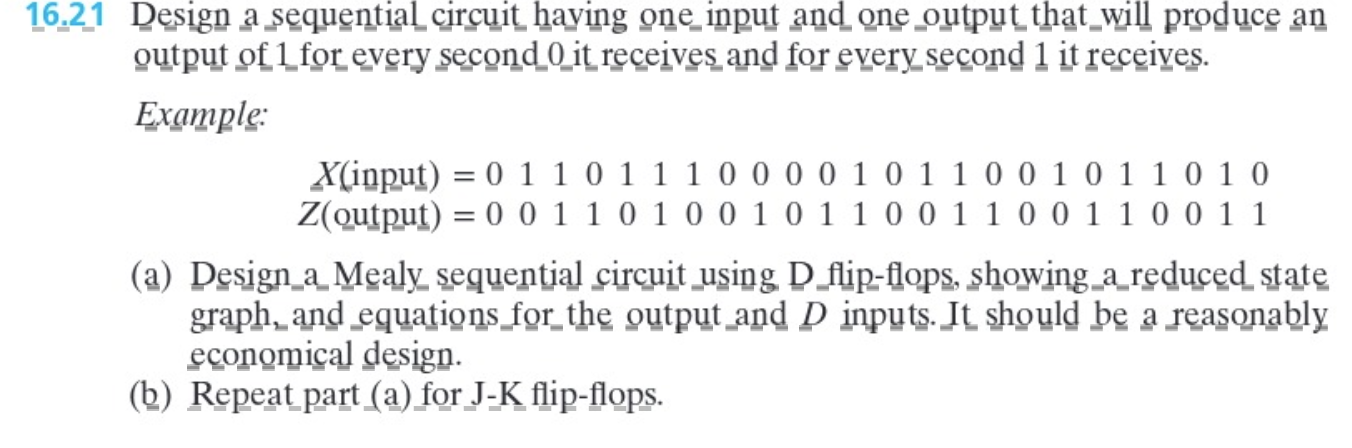 Solved 16.21 Design a sequential circuit having one input | Chegg.com