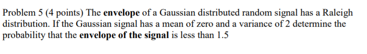 Solved Problem 5 (4 points) The envelope of a Gaussian | Chegg.com